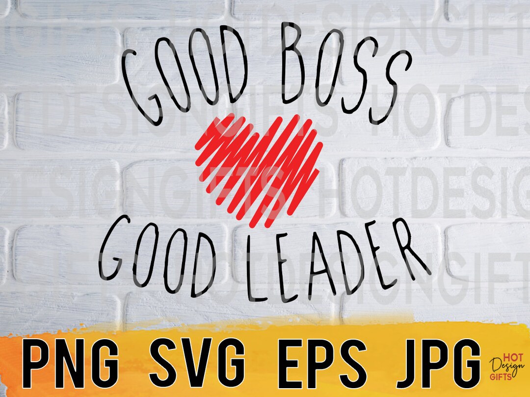 Good Boss Good Leader Svg Png Eps Jpg Design Files, Inspiring Boss Day ...