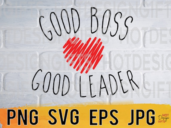 Good Boss Good Leader Svg Png Eps Jpg Design Files Inspiring - Etsy