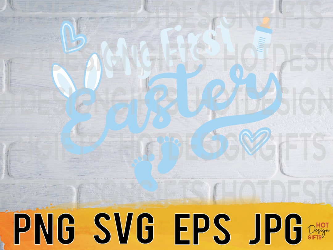 My First Easter Boy Svg Png Eps Jpg Design Files, Easter Time Design ...