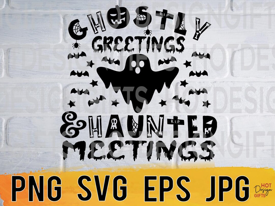 Ghostly Meetings Haunted Meetings Svg Png Eps Jpg Design File ...