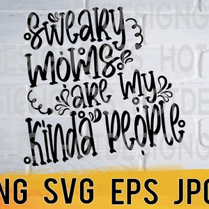 Sweary Moms Are My Kinda People Svg Png Eps Jpg Design Files, Mothers ...