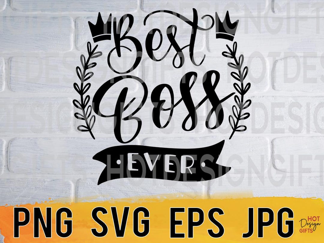 Best Boss Ever Svg Png Eps Jpg Design Files, Boss Manager Supervisor ...