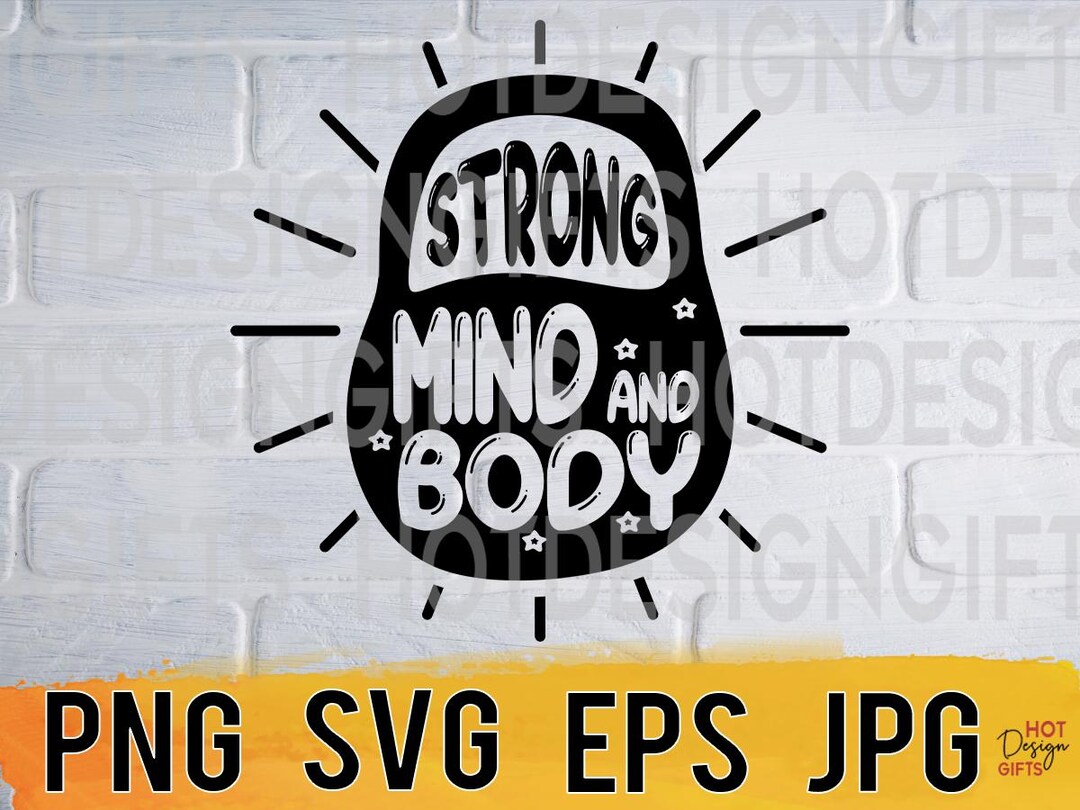 Strong Mind and Body Svg Png Eps Jpg Design Files, Exercise Gym Digital ...