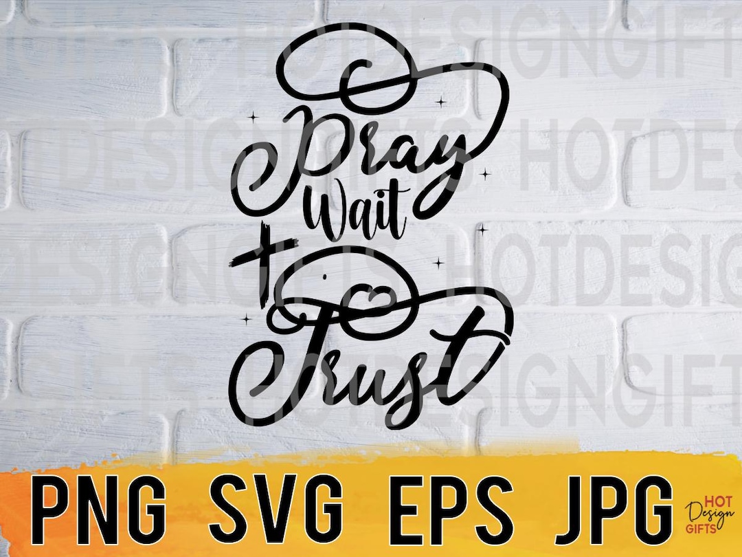Pray Wait Trust Design, Religious (svg, Png, Eps, Jpg) (digital ...