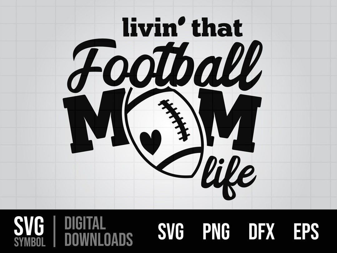 Football Mom SVG, Livin' That Football Mom Life SVG, Football Mama Svg ...