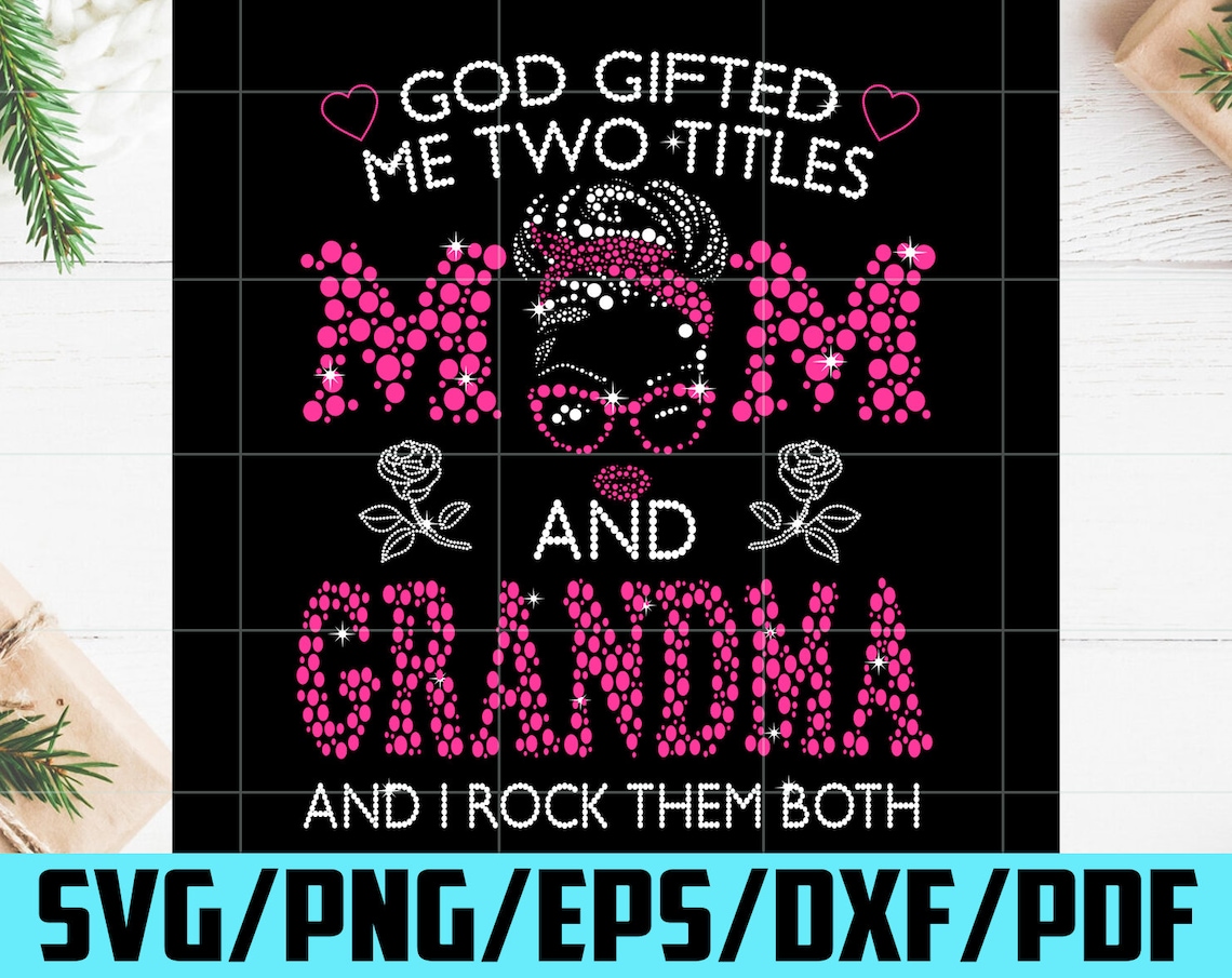 God Ted Me Two Titles Mom And Grandma Svg Mothers Day Svg Etsy