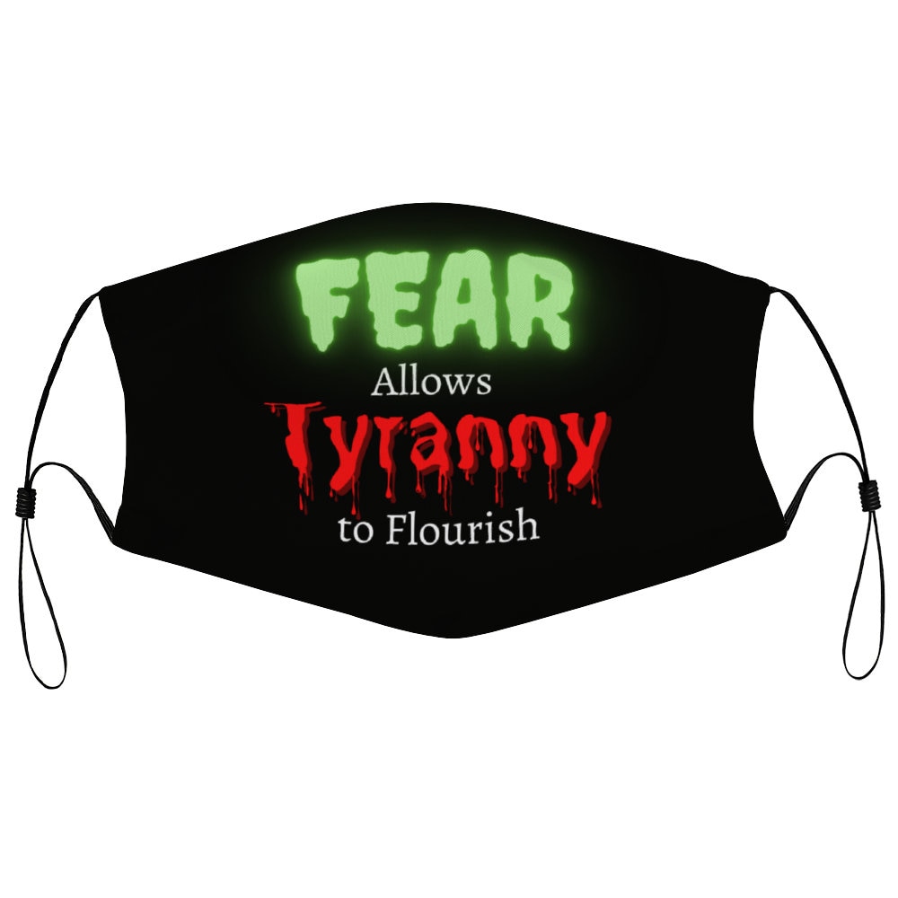Fear Allows Tyranny to Flourish Mandate Protest Rebel Anti Cloth Face ...