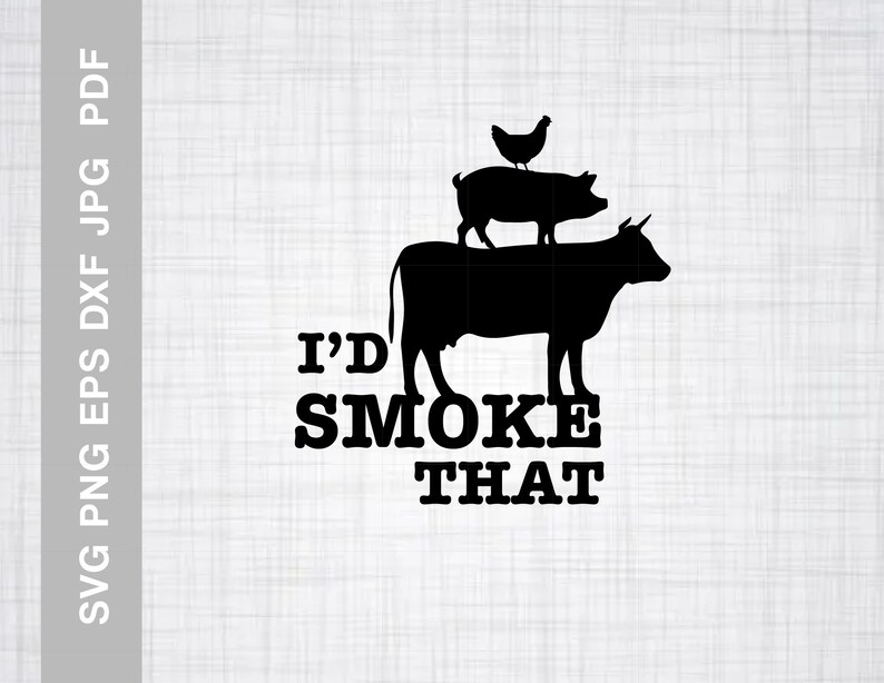I'd Smoke That Svg Png Eps Dxf Pdf Jpg/i'd Smoke That | Etsy