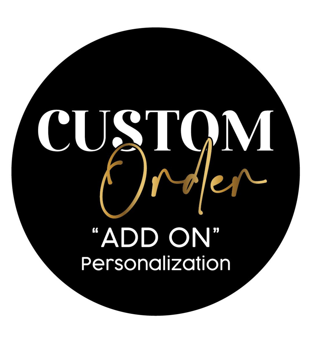 Custom Order "add On" Personalization - Etsy