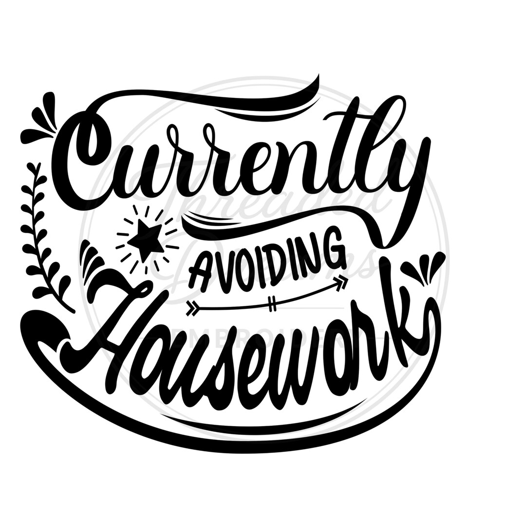 Currently Avoiding Housework Quote SVG PNG | Joke Saying File for ...