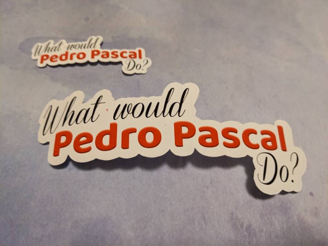 Pedro Pascal Sticker, Mandalorian Sticker, Last of Us Sticker, What ...