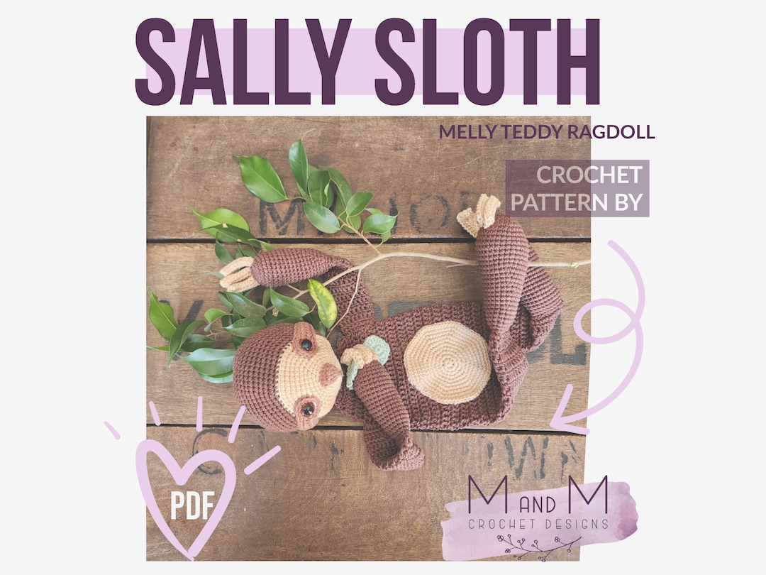 Crochet Pattern: Sally Sloth, Melly Teddy Ragdoll, Cute Amigurumi Sloth ...