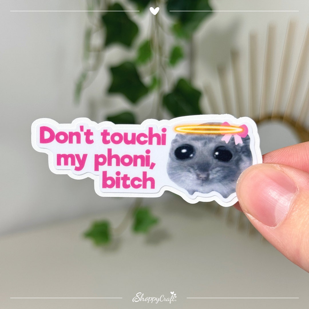 Sad Hamster Meme Sticker - Handy Aufkleber ‚Don’t touchi my phoni, b ...
