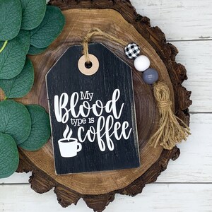 My Blood Type is Coffee Sign, Wooden Tag Signs, Coffee Home Decor ...