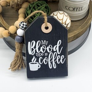 My Blood Type is Coffee Sign, Wooden Tag Signs, Coffee Home Decor ...