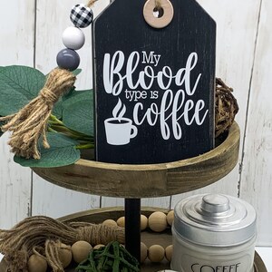 My Blood Type is Coffee Sign, Wooden Tag Signs, Coffee Home Decor ...