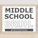 First Day of Middle School Bruh Printable Sign Back to School Instant ...