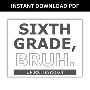 First Day of 6th Grade Bruh Printable 1st Day Sixth Grade School Sign ...