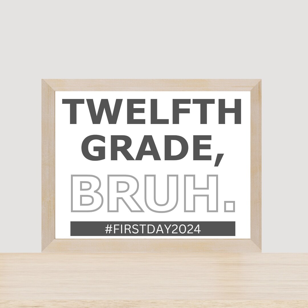 First Day of 12th Grade Bruh Printable 1st Day Twelfth Grade School ...