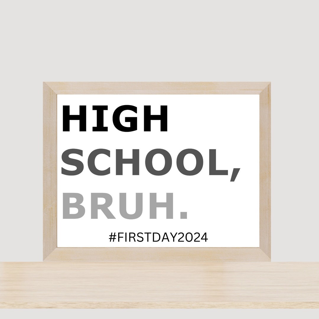 First Day of High School Bruh Printable Sign Back to School Photo Prop ...
