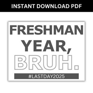Last Day Freshman Year Bruh Printable Last Day of School Sign 9th Grade ...