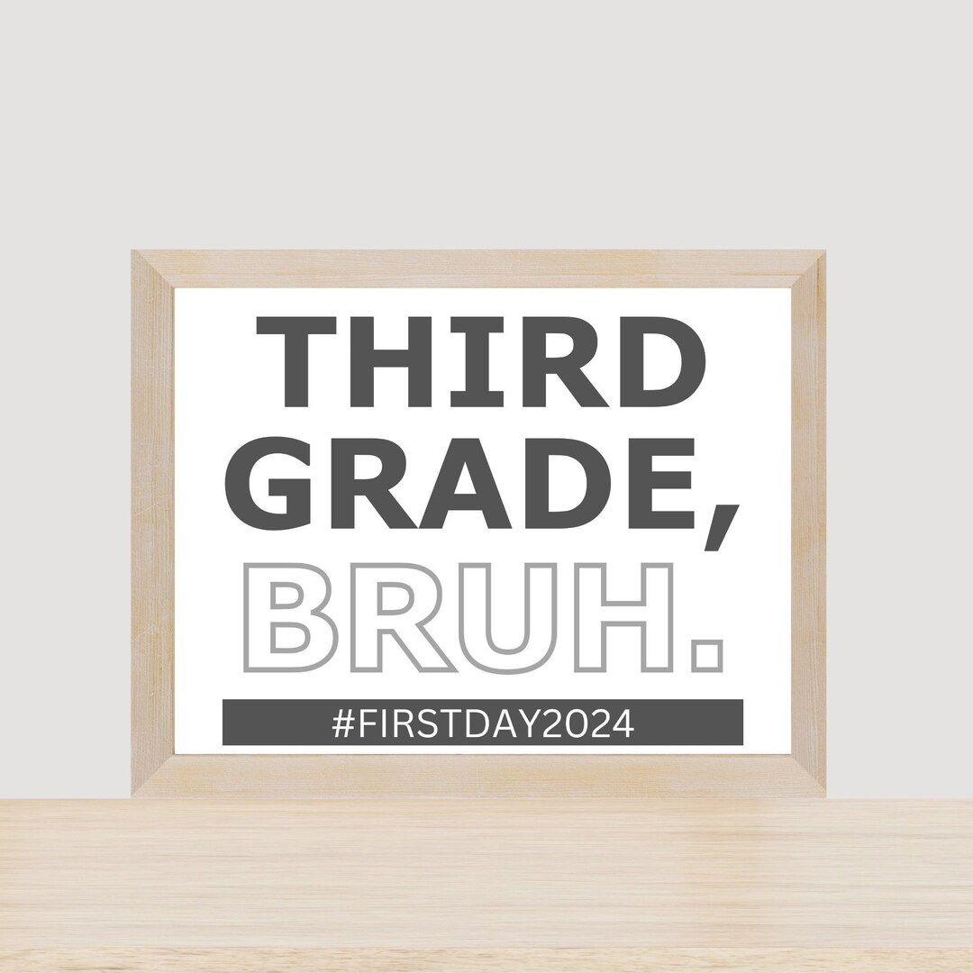 First Day of 3rd Grade Bruh Printable 1st Day Third Grade School Sign ...