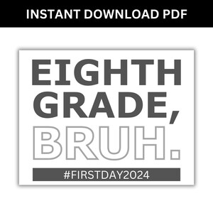 First Day of 8th Grade Bruh Printable 1st Day Eighth Grade School Sign ...