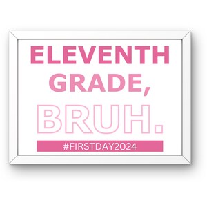 First Day of School Sign 11th Grade Bruh Printable 1st Day Eleventh ...