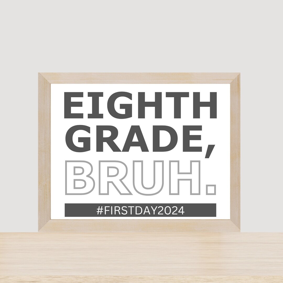 First Day of 8th Grade Bruh Printable | 1st Day Eighth Grade School ...