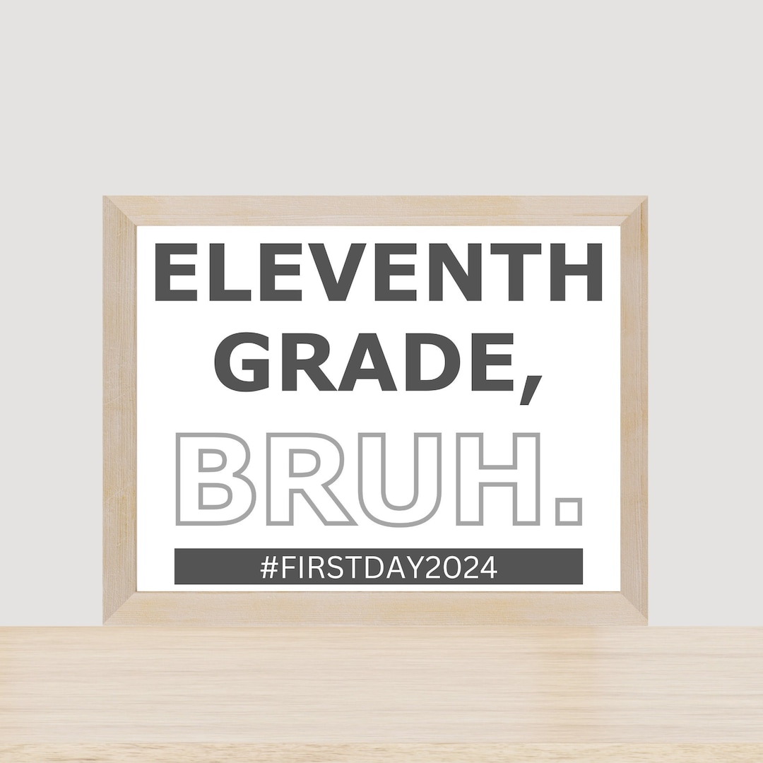 First Day of 11th Grade Bruh Printable 1st Day Eleventh Grade School ...