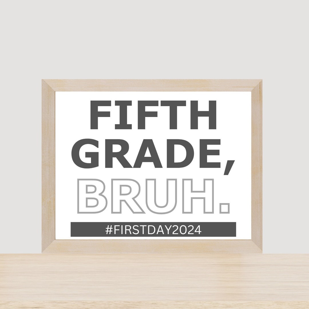 First Day of 5th Grade Bruh Printable 1st Day Fifth Grade School Sign ...