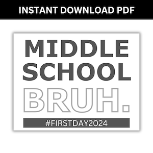 First Day of Middle School Bruh Printable Sign | Back to School ...