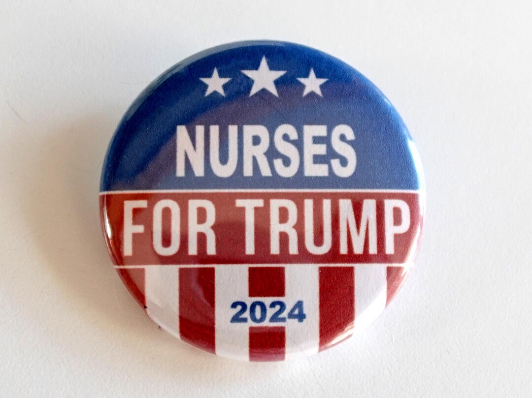 Nurses for Trump 2024 Buttons - Trump 2024 Pins - Pinback Buttons - Etsy