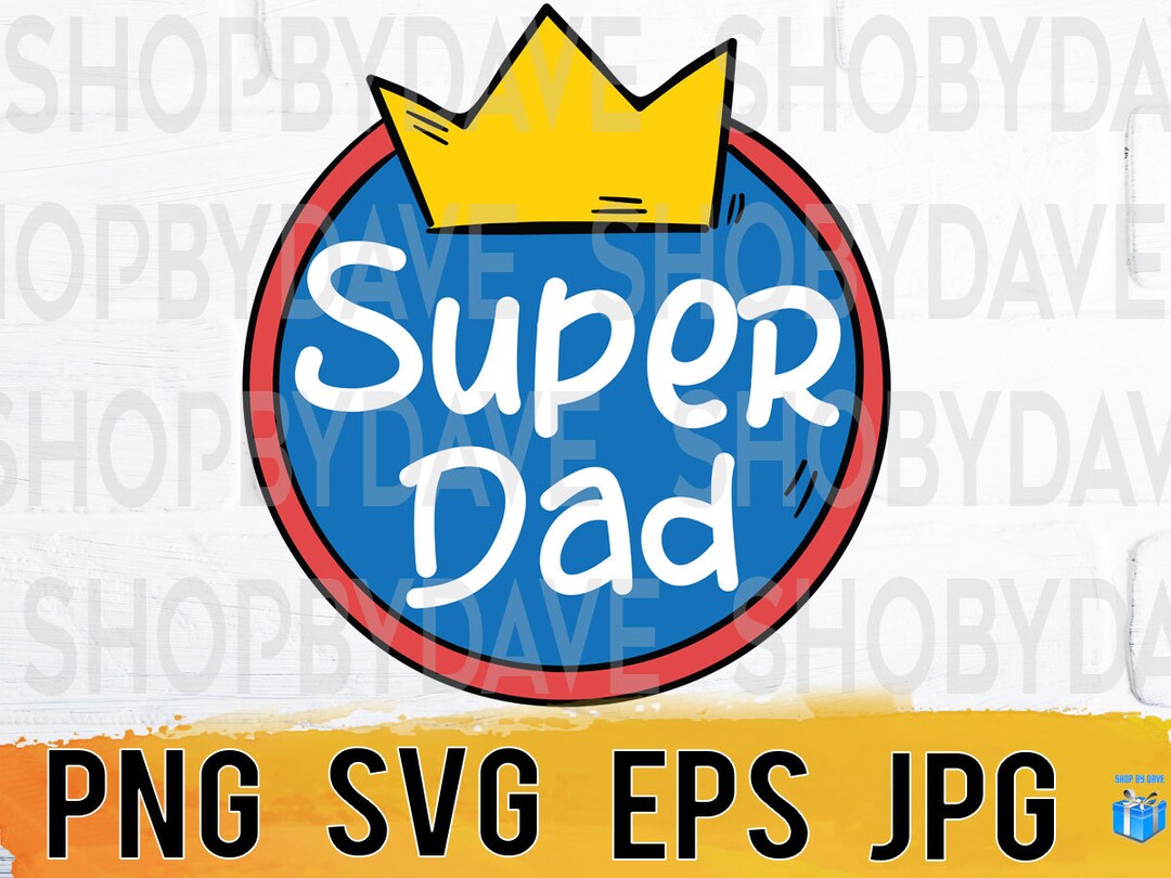 Super Dad Png Svg Eps Jpg Design Files, Instant Download for Commercial ...