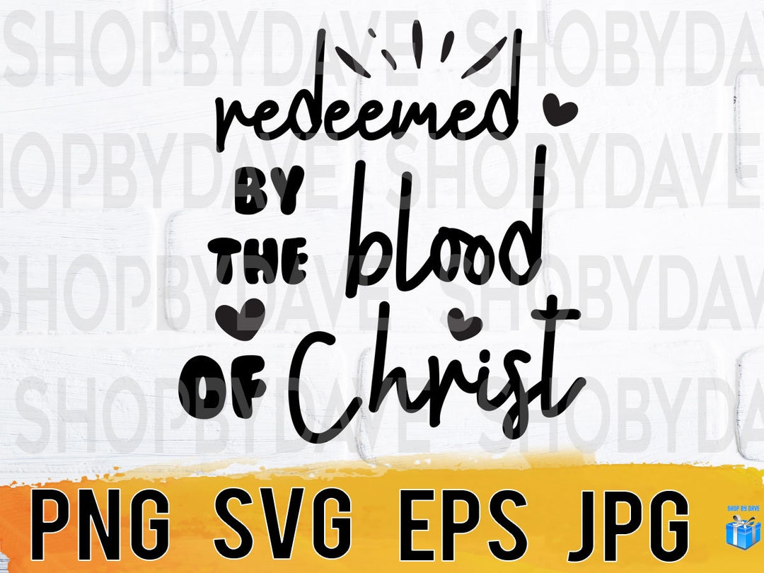 Redeemed by the Blood of Christ Png Svg Eps Jpg Design Files, Instant ...