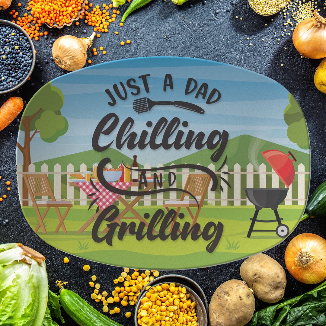 Just a Dad Chilling and Grilling Platter, Funny Gift for Dad, Birthday ...