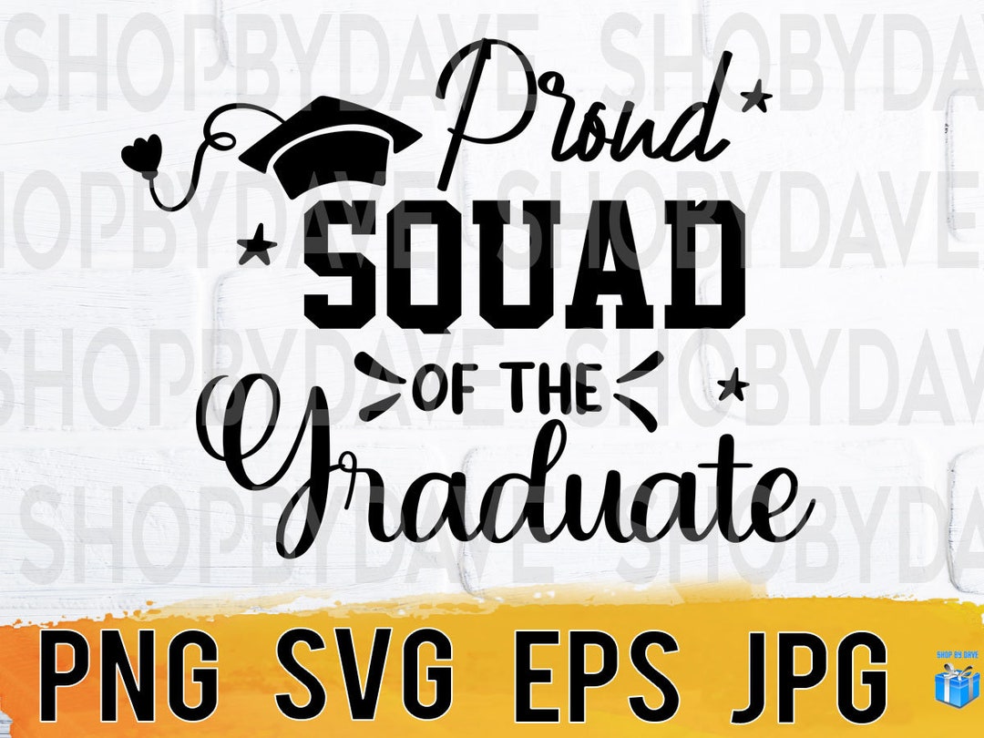 Proud Squad of Graduate Png Svg Eps Jpg Design Files, Instant Download ...