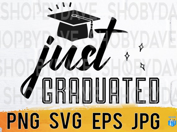 Just Graduated Png Svg Eps Jpg Design Files Instant Download | Etsy