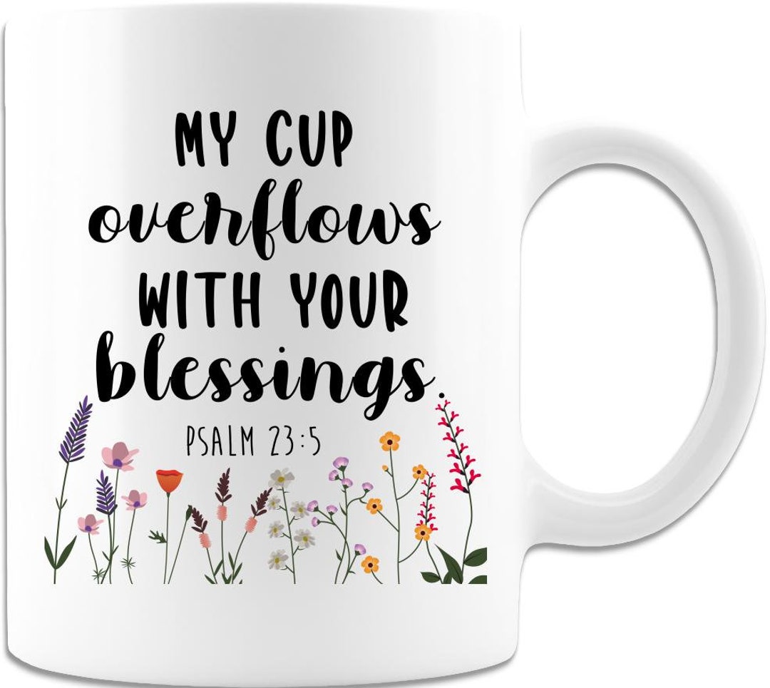 My Cup Overflows With Your Blessings White Coffee Mug, Psalm 23 ...