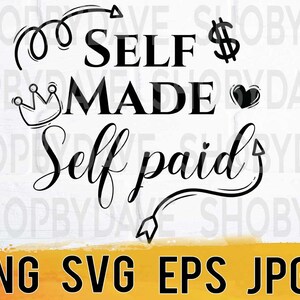 Self Made Self Paid Png Svg Eps Jpg Design Files, Instant Download for ...