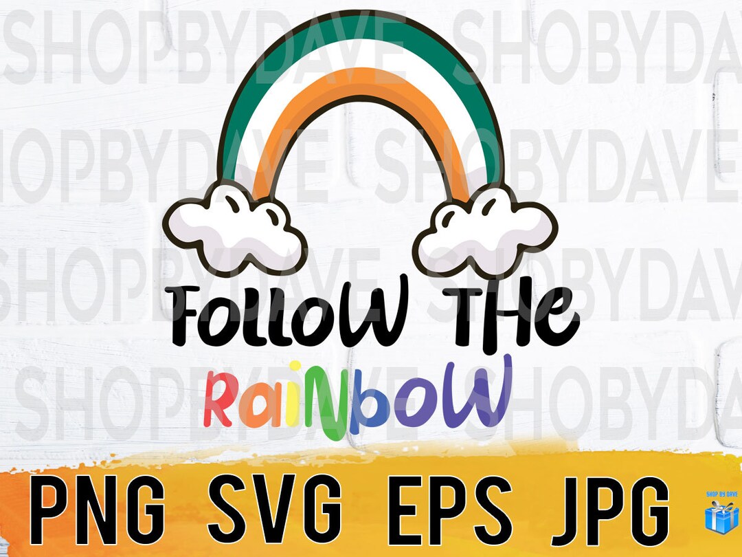 Follow the Rainbow Png Svg Eps Jpg Design Files, Instant Download for ...