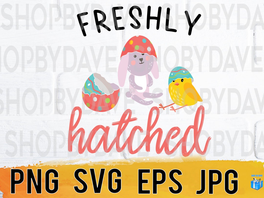 Freshly Hatched Png Svg Eps Jpg Design Files, Instant Download for ...