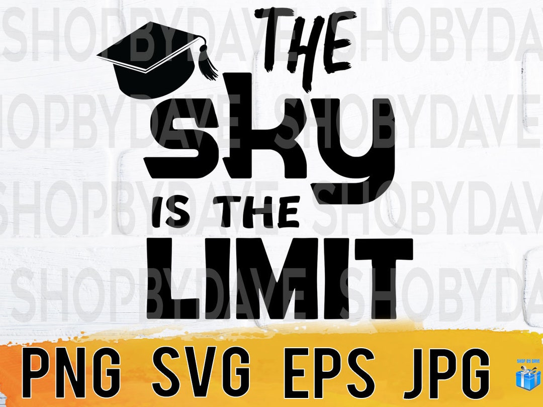 The Sky is the Limit Png Svg Eps Jpg Design Files, Instant Download for ...