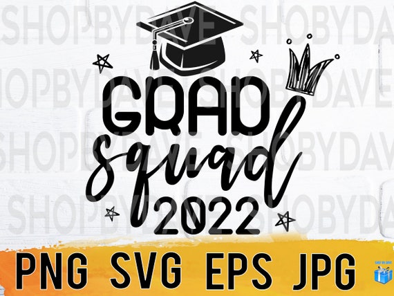 Grad Squad 2022 Png Svg Eps Jpg Design Files Instant Download - Etsy