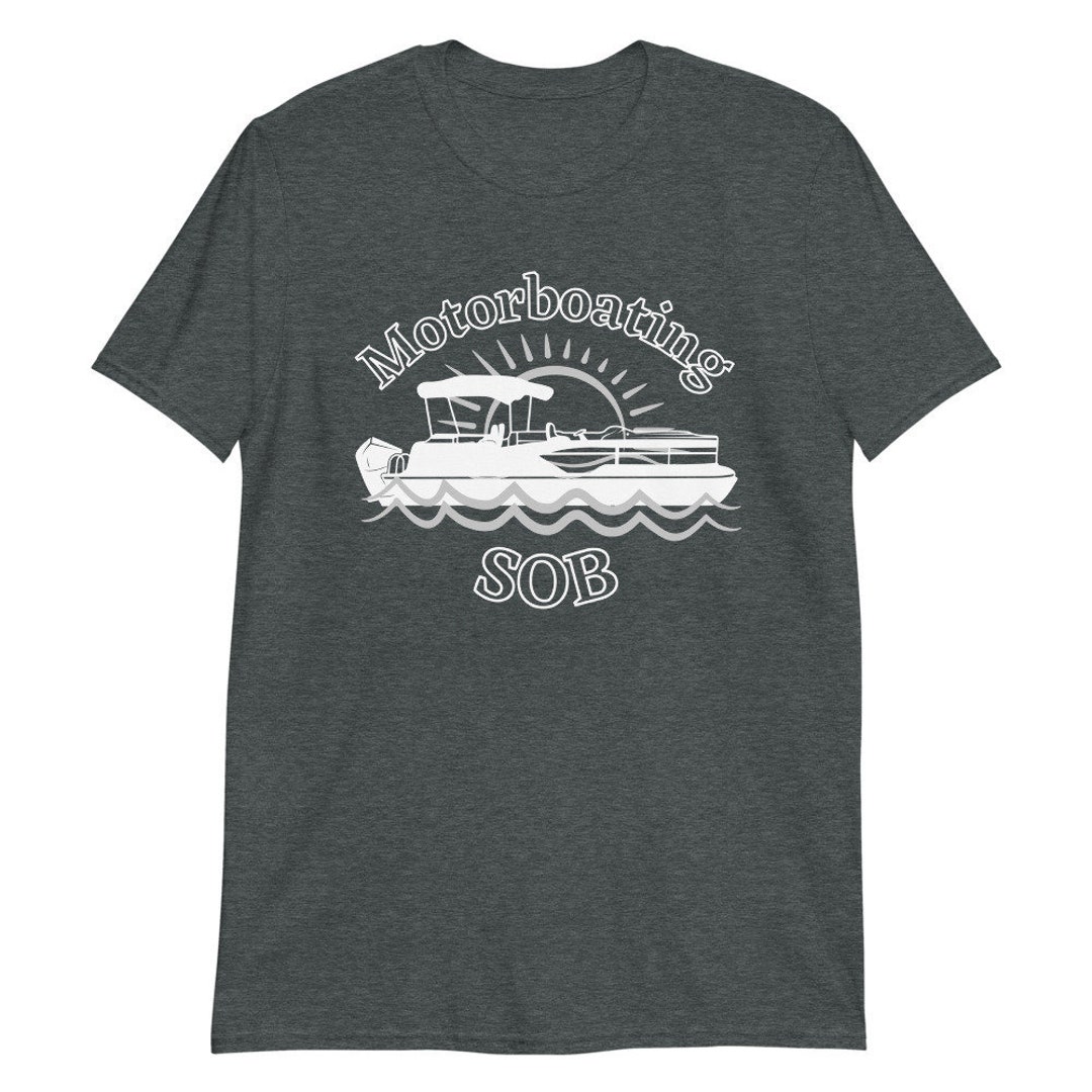 Motorboating SOB Tshirt, Pontoon Boat, Funny Boating Shirt, Funny T ...