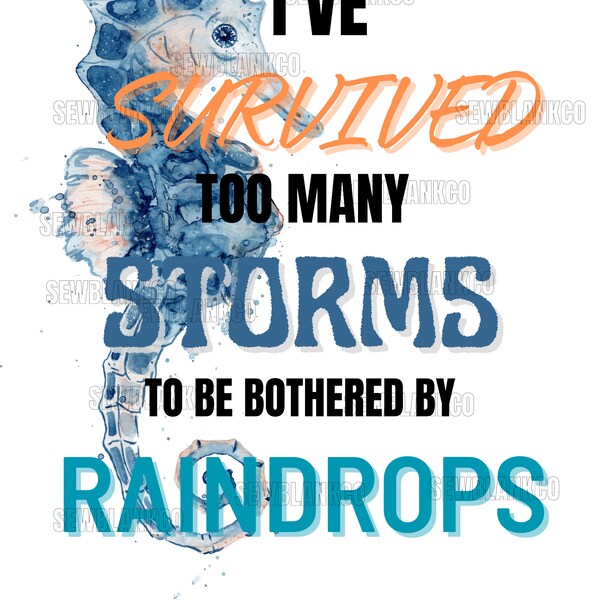 I've Survived Too Many Storms to Be Bothered by Raindrops - Etsy