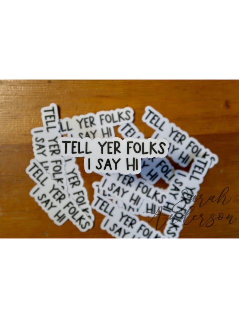 Tell Yer Folks I Say Hi Sticker - Etsy
