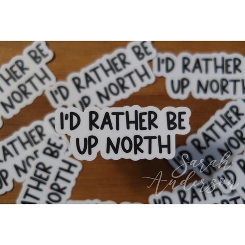I'd Rather Be up North Sticker - Etsy