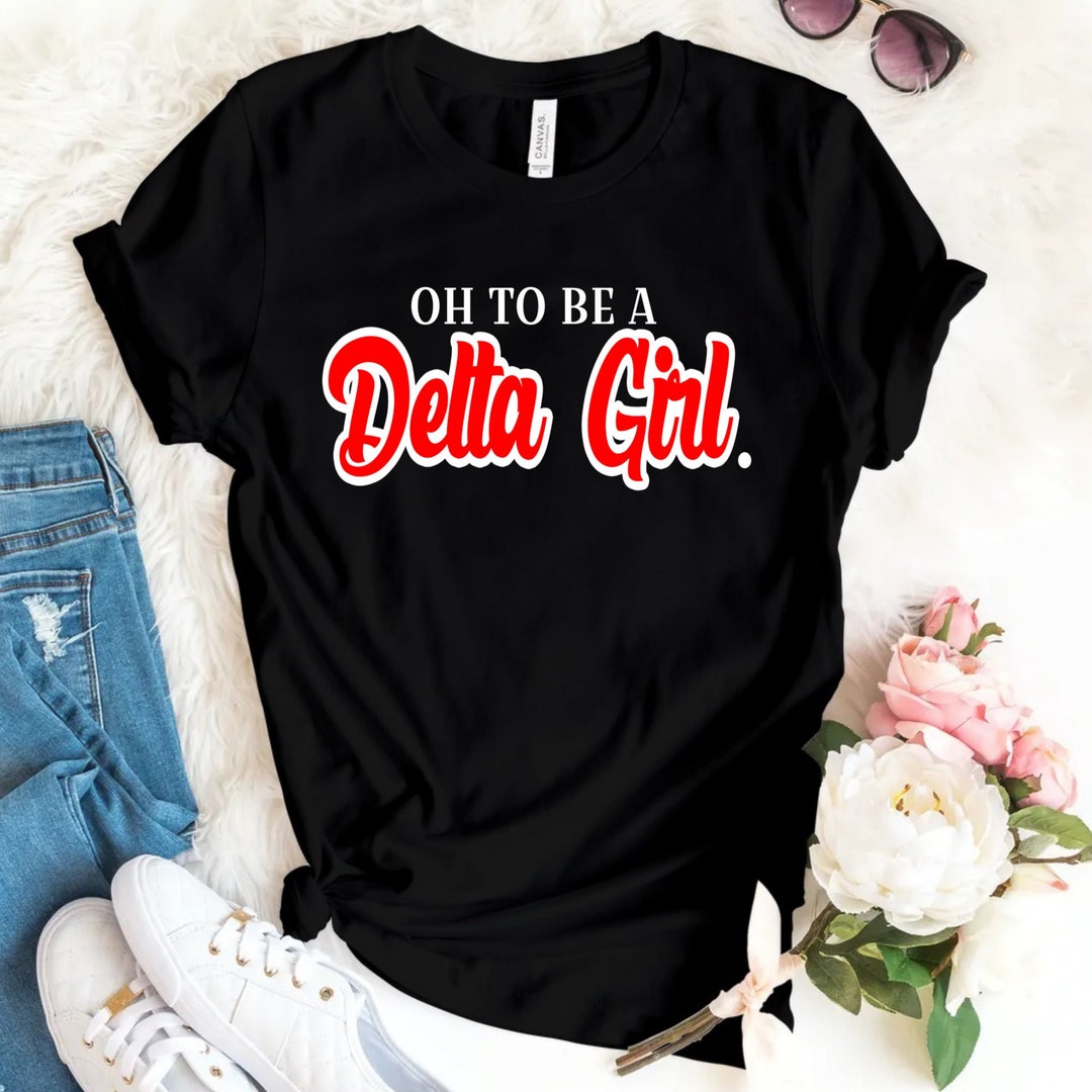 Oh to Be a Delta Girl Tshirt - Etsy