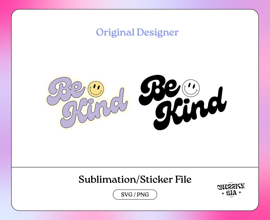 Be Kind Smiles | Sticker Design | SVG | PNG for Sublimation, Apparel ...